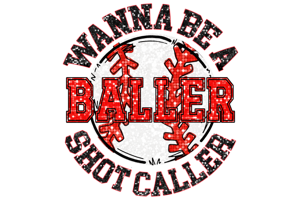 Wanna Be a Baller Shot Caller - Tree Life Designs